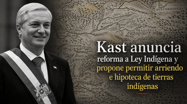 Kast anuncia reforma a Ley Indígena para permitir arriendo e hipoteca ...